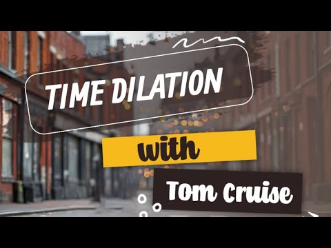 Time Dilation Explained ft. Tom Cruise - YouTube