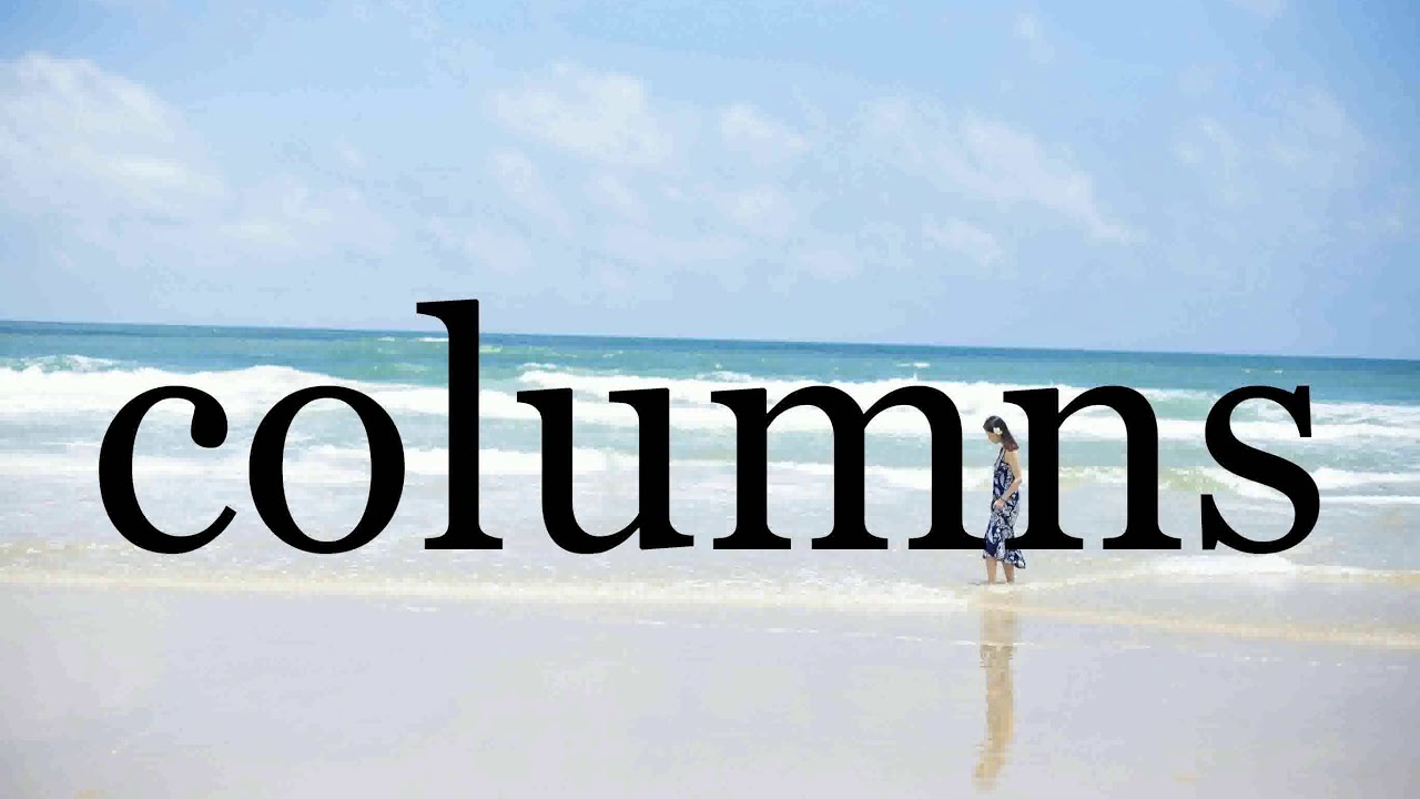 How To Pronounce columns🌈🌈🌈🌈🌈🌈Pronunciation Of columns - YouTube