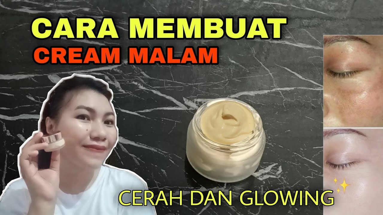 Cara Membuat Cream Malam Bikin Cerah Dan Glowing Tanpa Mercury - YouTube