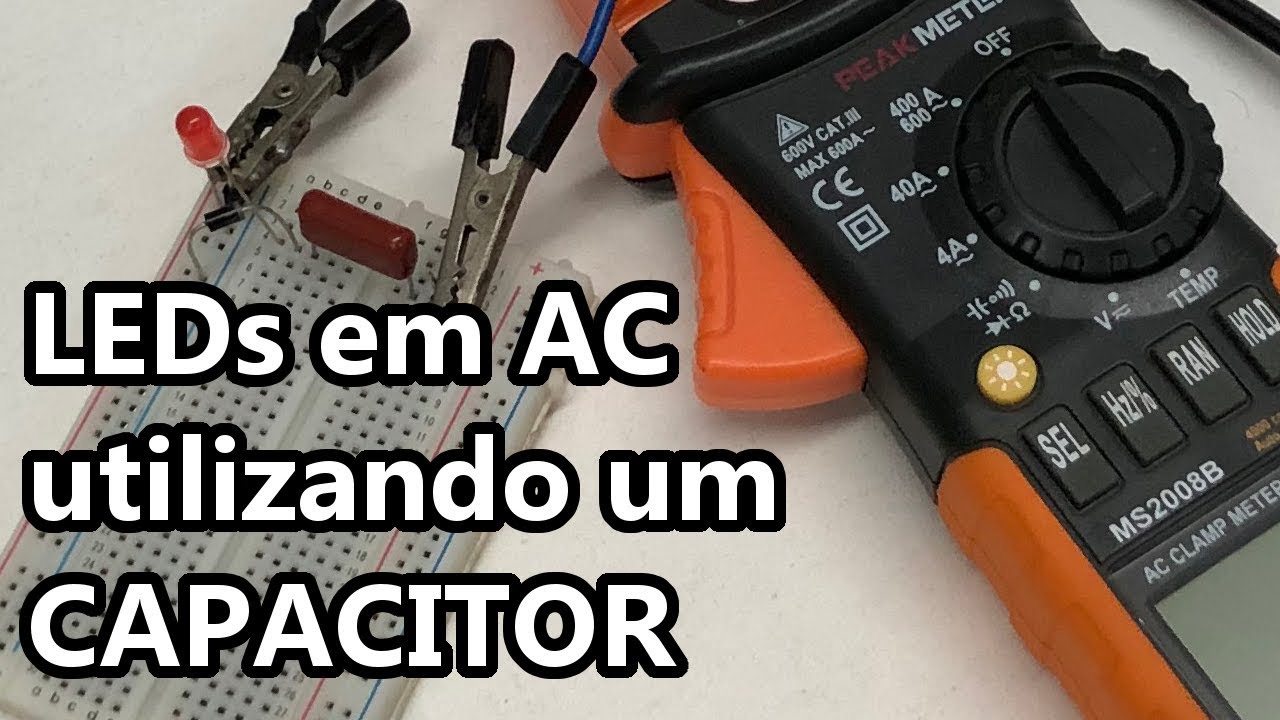 APRENDA A LIGAR LEDS NA REDE AC ATRAVÉS DE CAPACITOR - YouTube