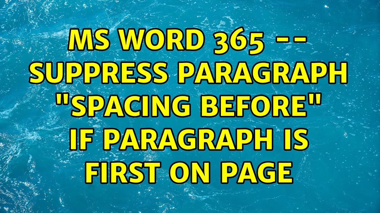 MS Word 365 -- suppress paragraph "spacing before" if paragraph is ...