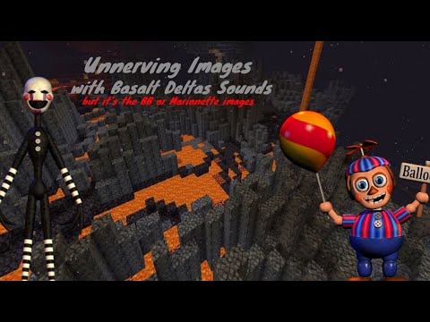 Unnerving Images with Basalt Deltas Sounds but with BB or Puppet Images ...