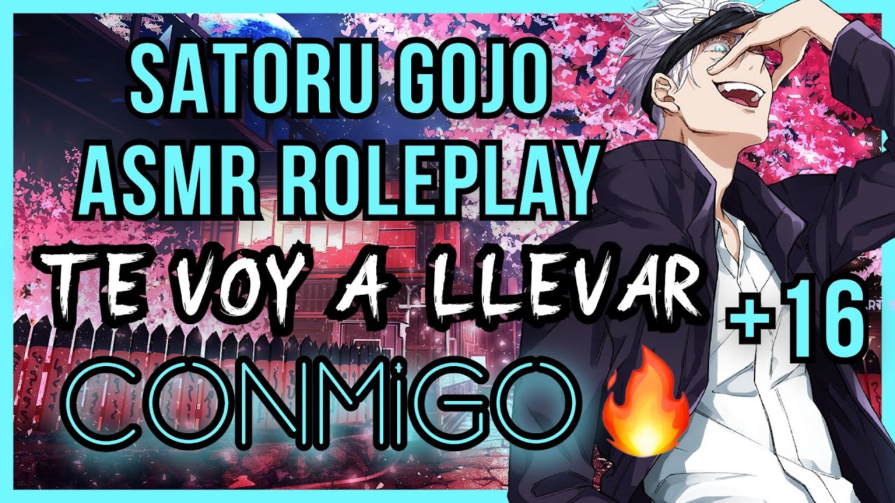 Satoru Gojo Roleplay +16/Te voy a llevar conmigo/Satoru Gojo ASMR/Asmr ...