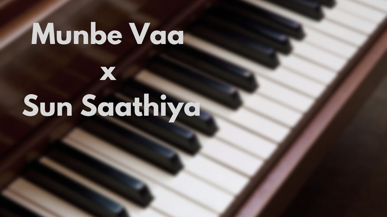 Munbe Vaa x Sunn Saathiya Mashup | Cover by Skandha Ft. Ananya ...