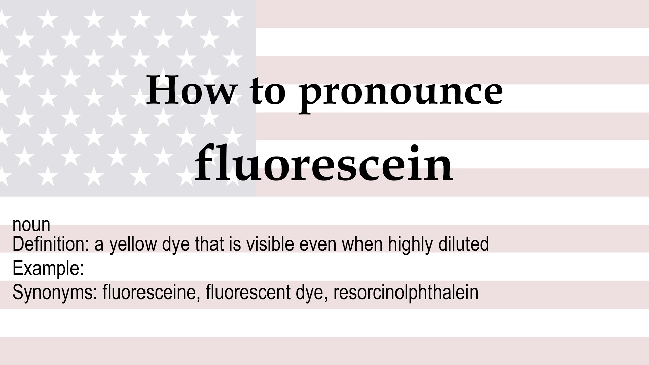How to pronounce 'fluorescein' + meaning - YouTube