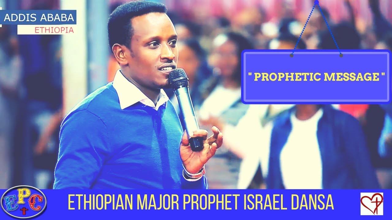 ETHIOPIAN MAJOR PROPHET ISRAEL DANSA PROPHETIC MESSAGE AND IMPARTATION ...