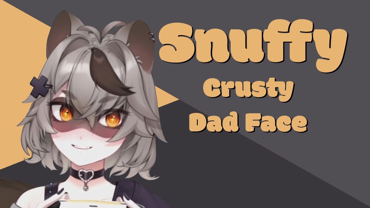Snuffy "Where Is The Crusty Dad Face" - YouTube