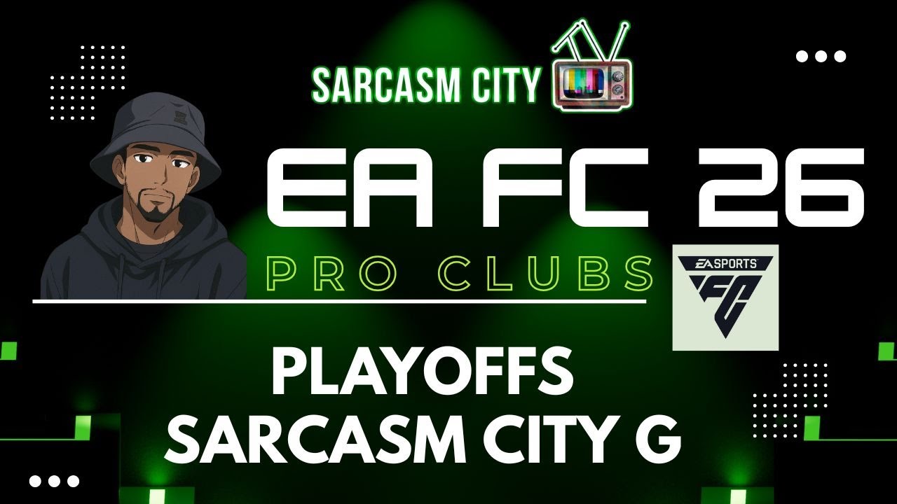 EA FC 26 PRO CLUBS - PLAYOFFS - SARCASM CITY G - YouTube