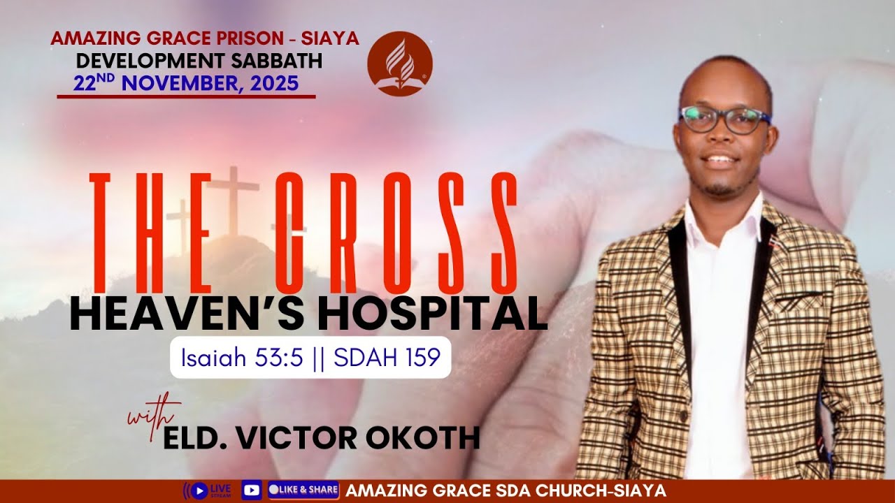 THE CROSS, HEAVEN'S HOSPITAL || ELDER VICTOR OKOTH || HEALTH SABBATH ...
