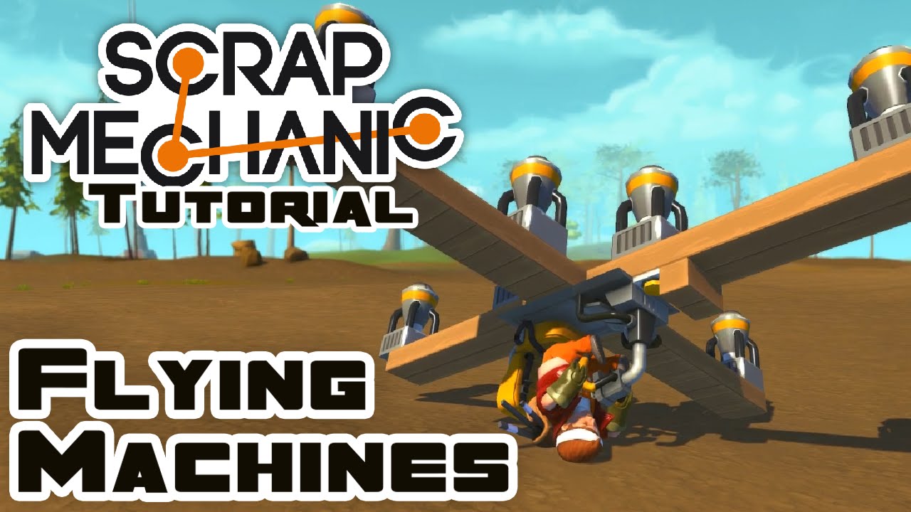 Flying Machine Experimentations - Scrap Mechanic Gameplay & Guide ...
