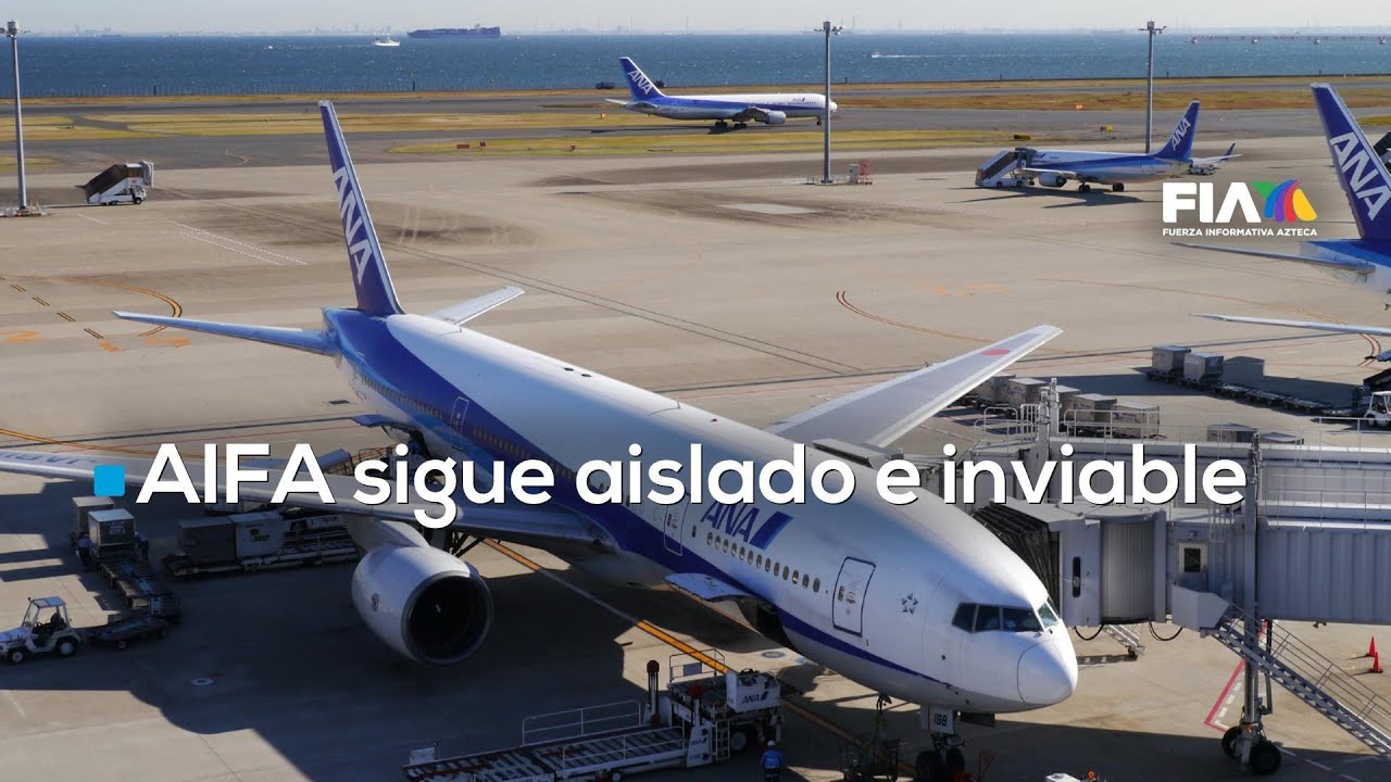 El AIFA presumió ser un aeropuerto de clase mundial pero nadie lo saca ...