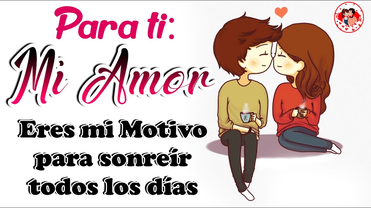 Para ti mi Amor 💌 Este Mensaje de Amor 💌 Eres mi Motivo para Vivir ...