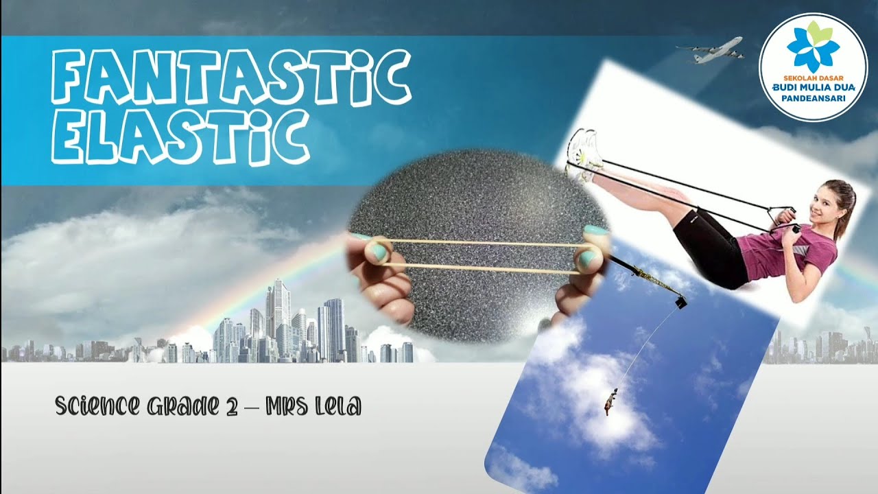 FANTASTIC ELASTIC - Science Cambridge Grade 2 - YouTube