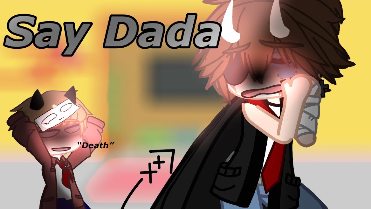 Say Dada (meme 😀) - YouTube