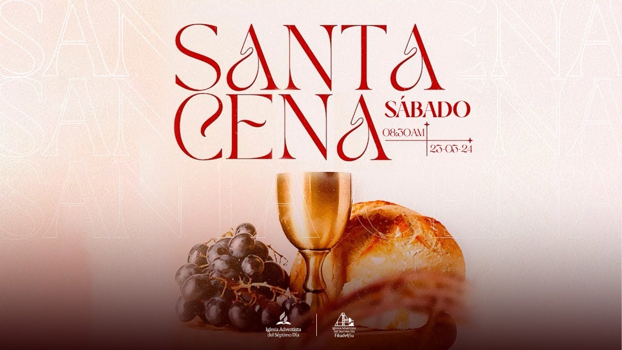 Santa Cena del Señor - Sábado 23 de Marzo de 2024 - Iglesia Adventista ...