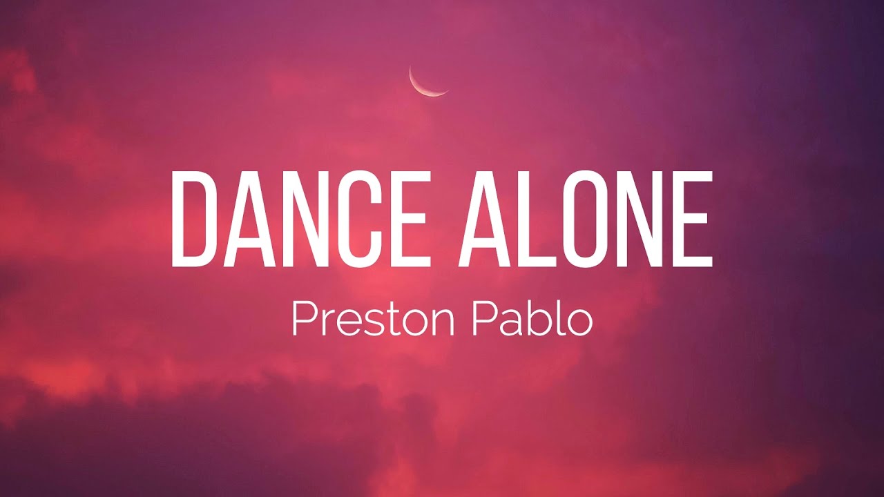 Preston Pablo - Dance Alone (Lyrics) - YouTube