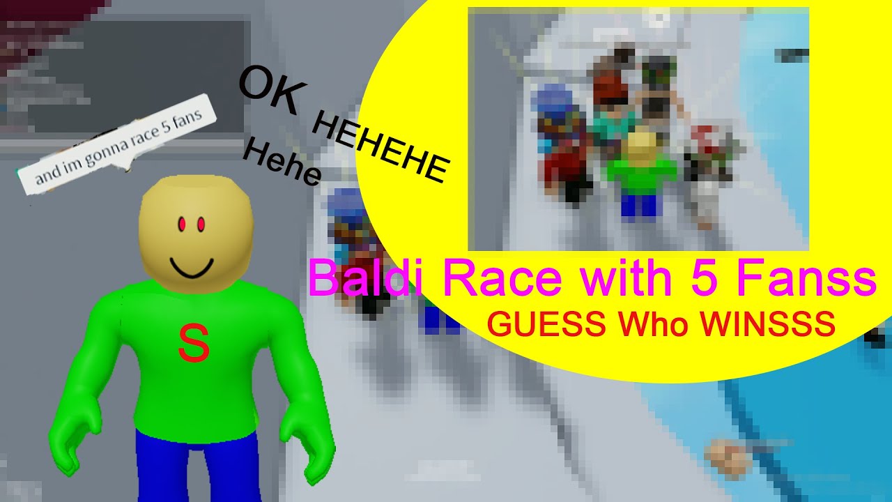 Baldi Racing With 5 FANSS, LITTLE DO THEY KNOW WHAT's GOING TO HAPPENN ...