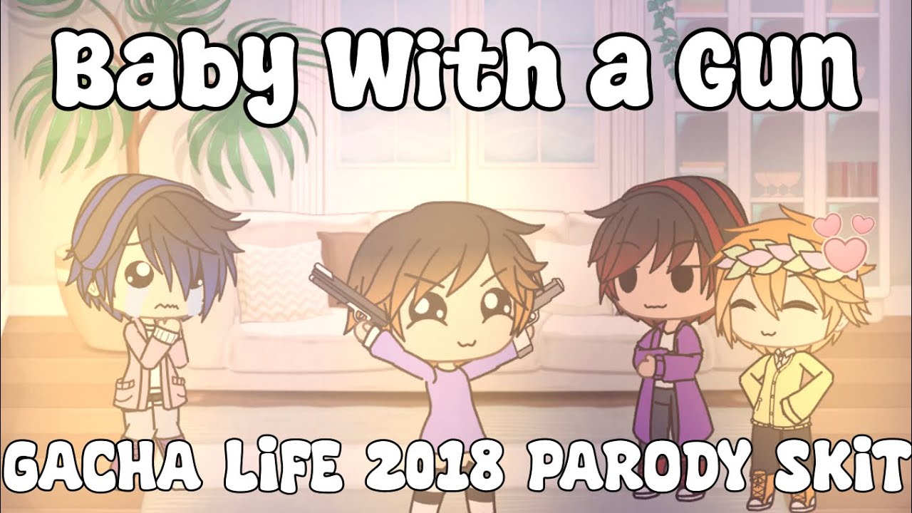 Baby With A Gun | Gacha Life 2019 Parody Skit | BL - YouTube