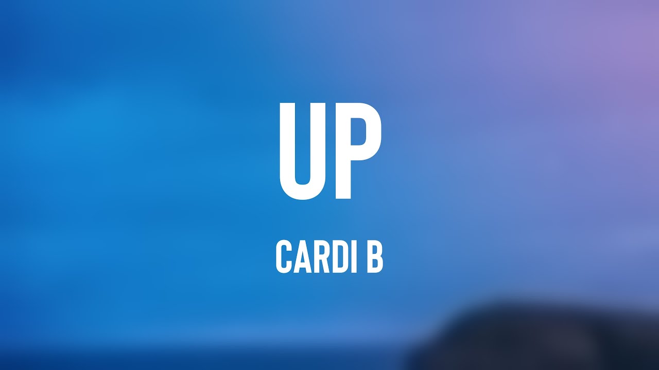 Up - Cardi B Lyric Video 🪲 - YouTube