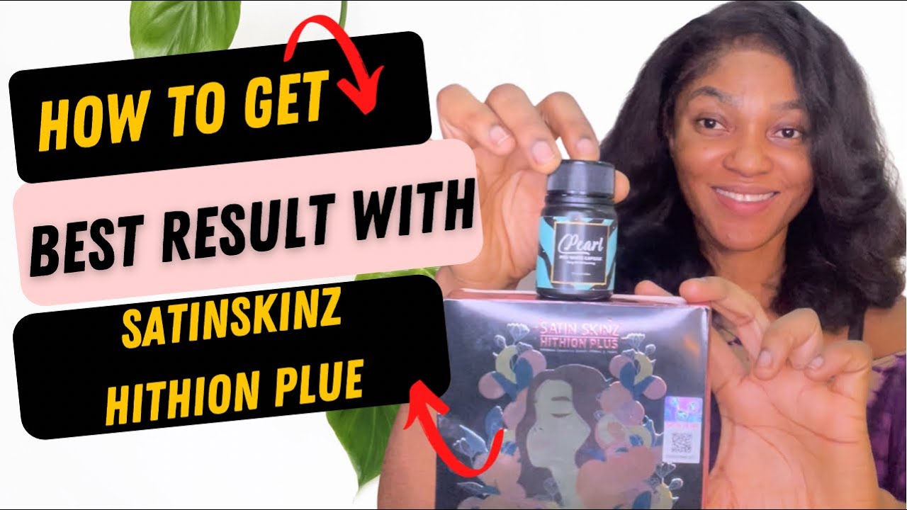 How I take satinskinz Hithion Plus/ how to get the best whitening ...