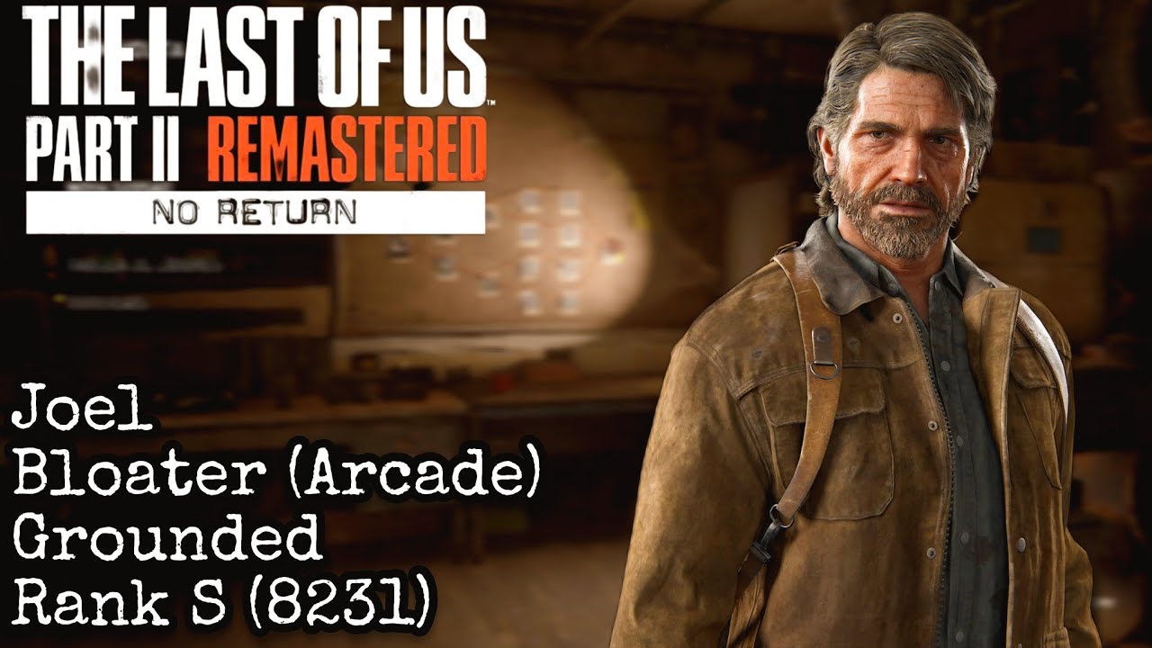 THE LAST OF US 2 (No Return) | Joel - Bloater (Arcade) - Grounded ...