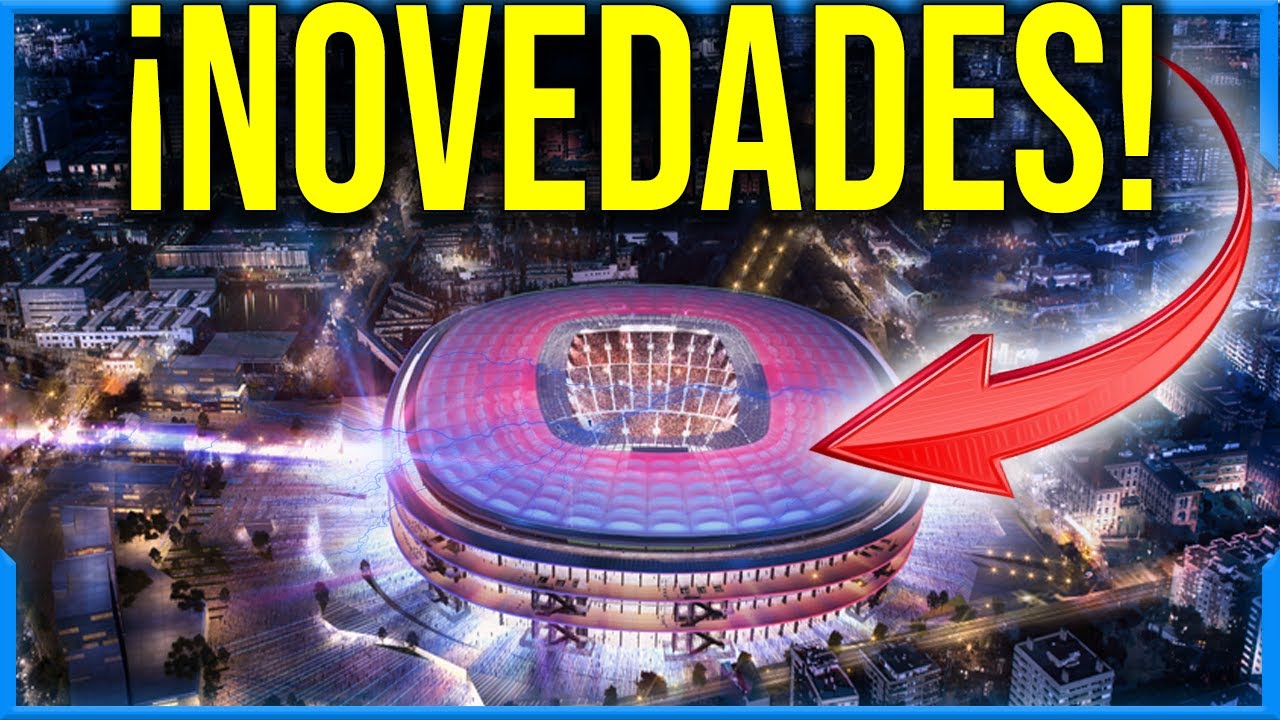 ¡ÚLTIMA HORA! ¡GRAN NOTICIA OBRAS CAMP NOU! ¡OJO! - YouTube