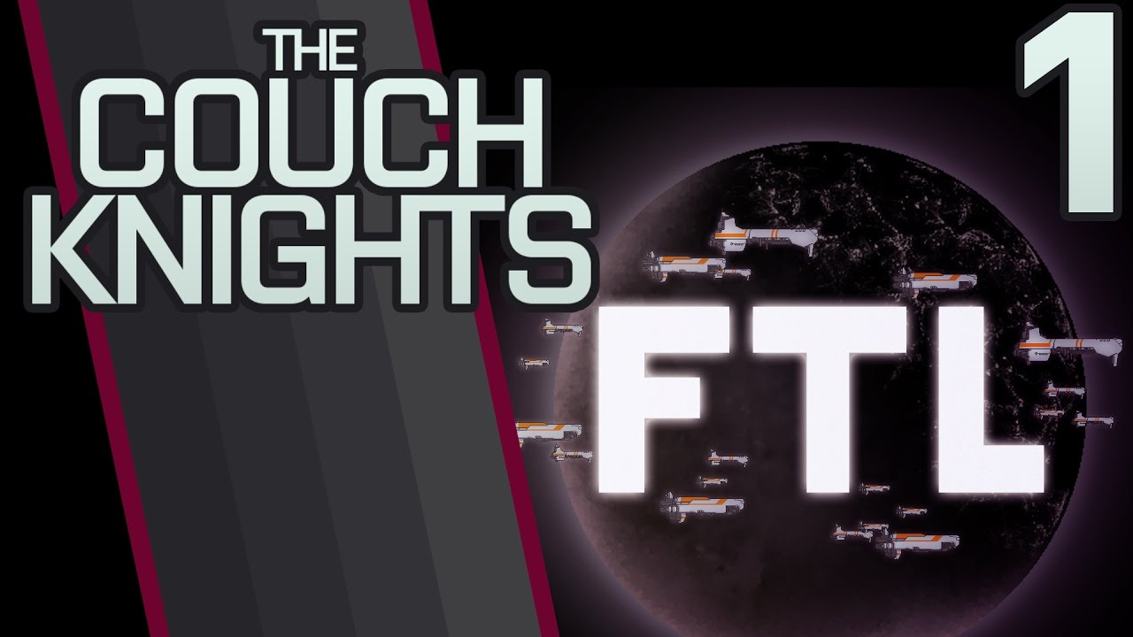"THE KNIGHTS" TAKES OFF - Part 1: Let's Play FTL - The Couch Knights ...