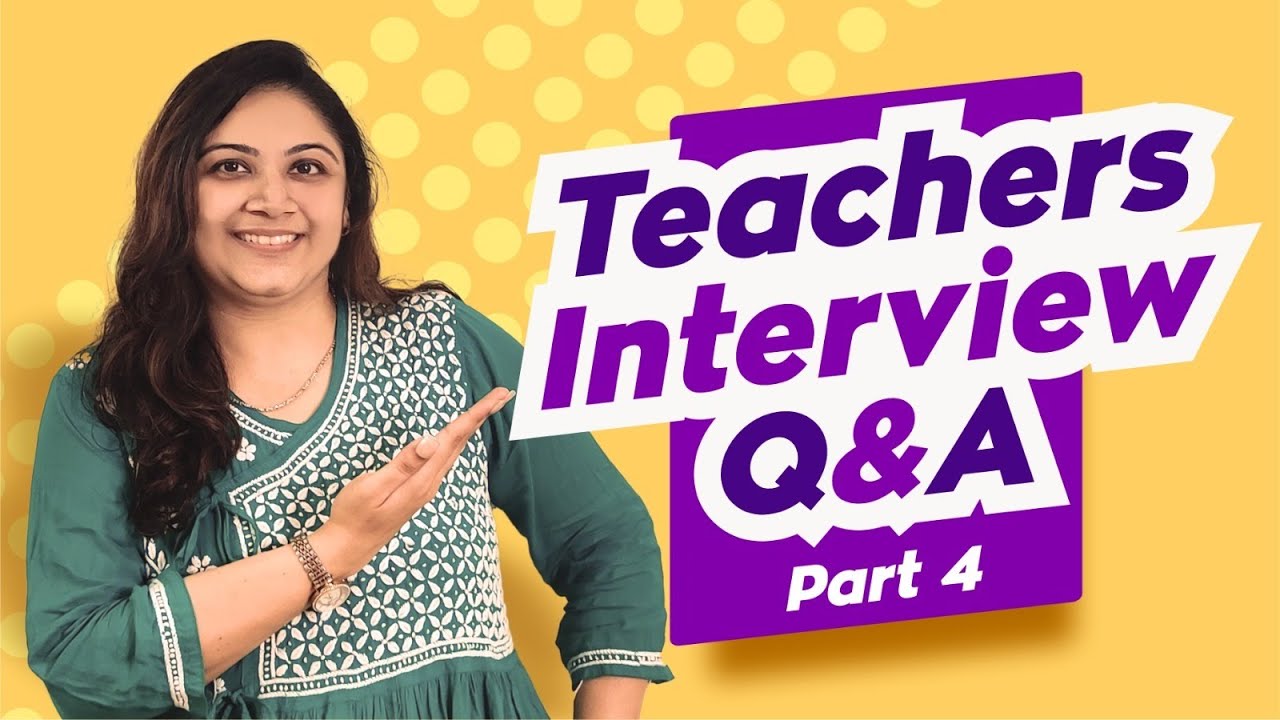 Teacher Interview Questions and Answers Part 4 | Interview for Teaching ...