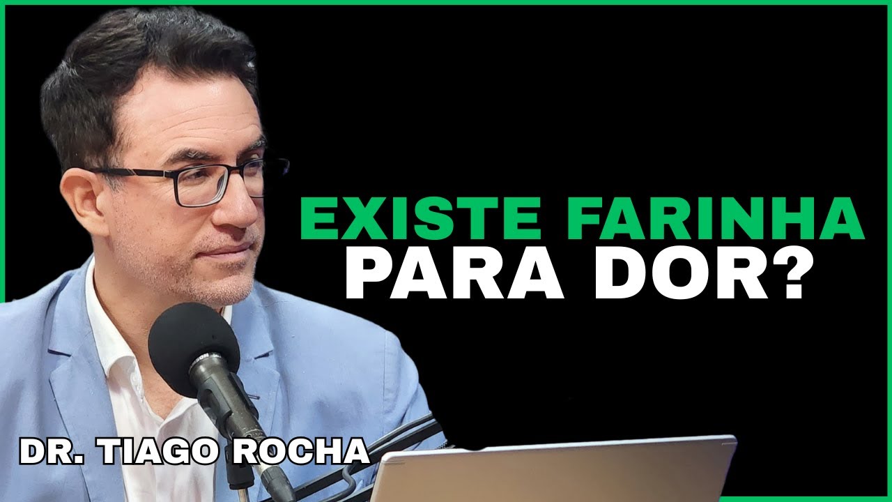 Dr. Tiago Rocha - EXISTE FARINHA PARA DOR ? - YouTube