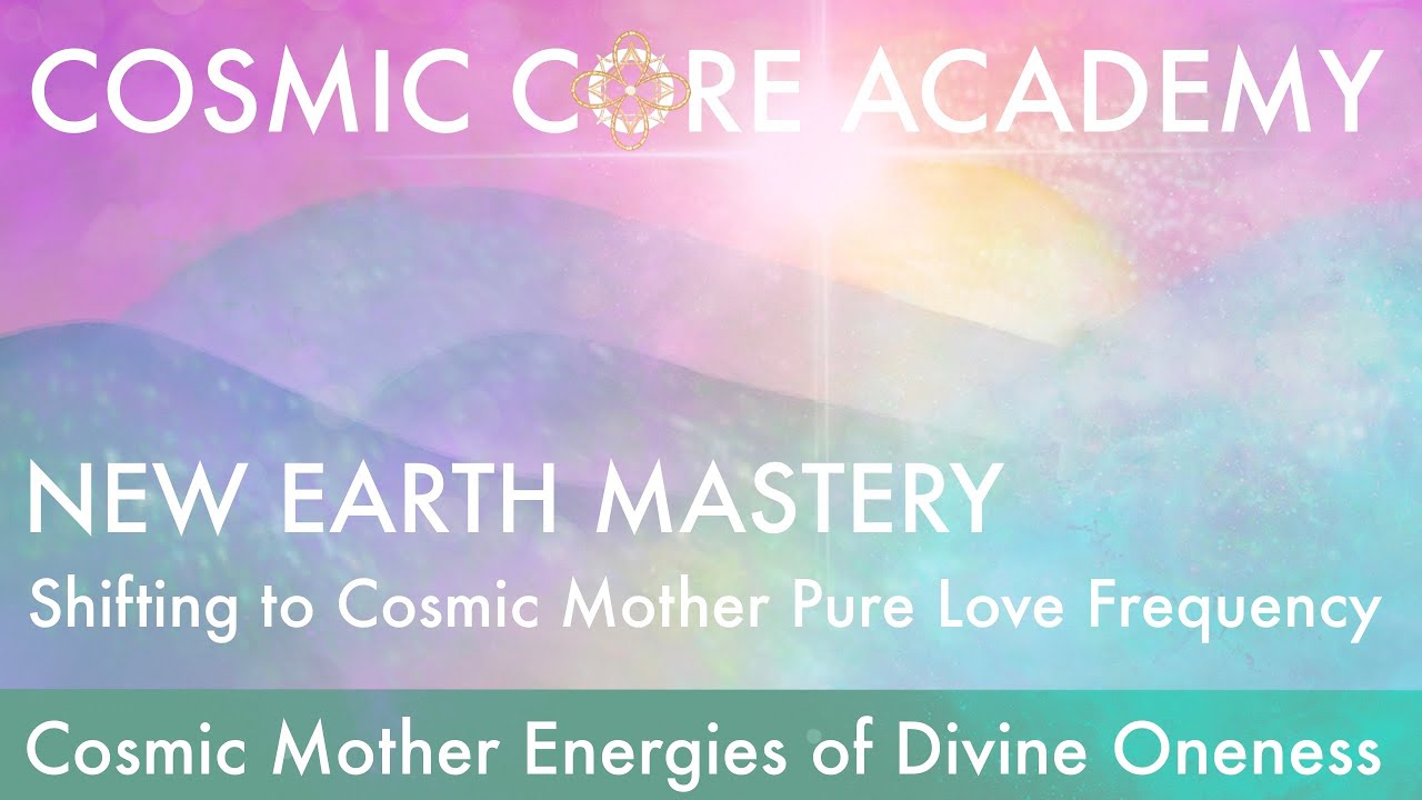 Ascended Mastery - Earth Consciousness Universal Shift to Cosmic Mother ...