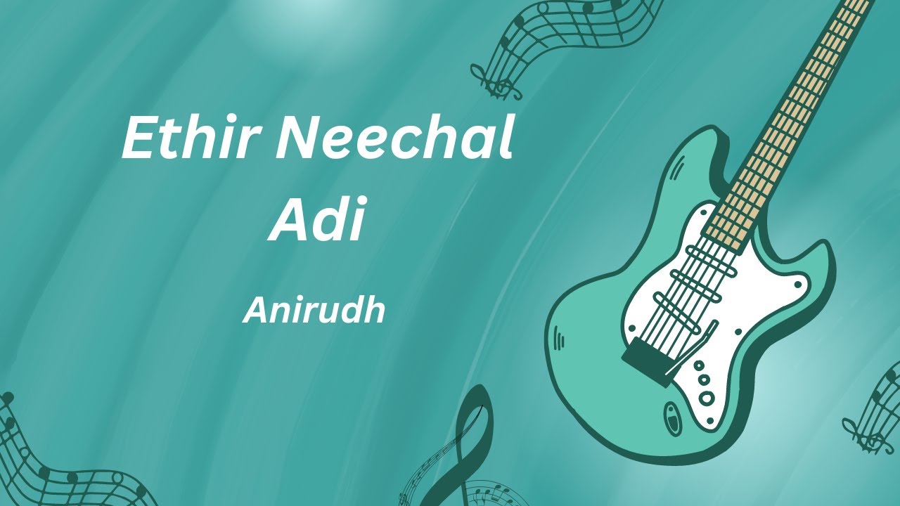 Anirudh - Ethir Neechal Adi (Lyrical Song) | Shivakarthikeyan | Hip Hop ...