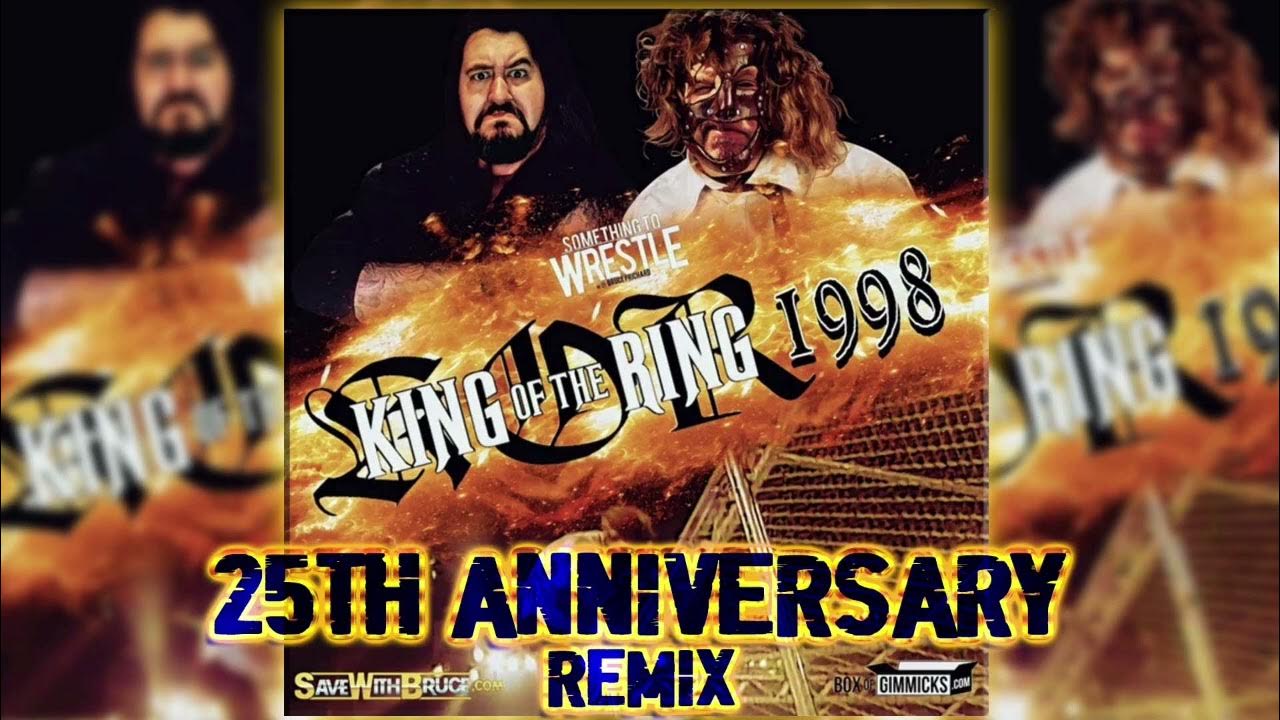 King Of The Ring 1998 25th Anniversary REMIX: Something To Wrestle - YouTube