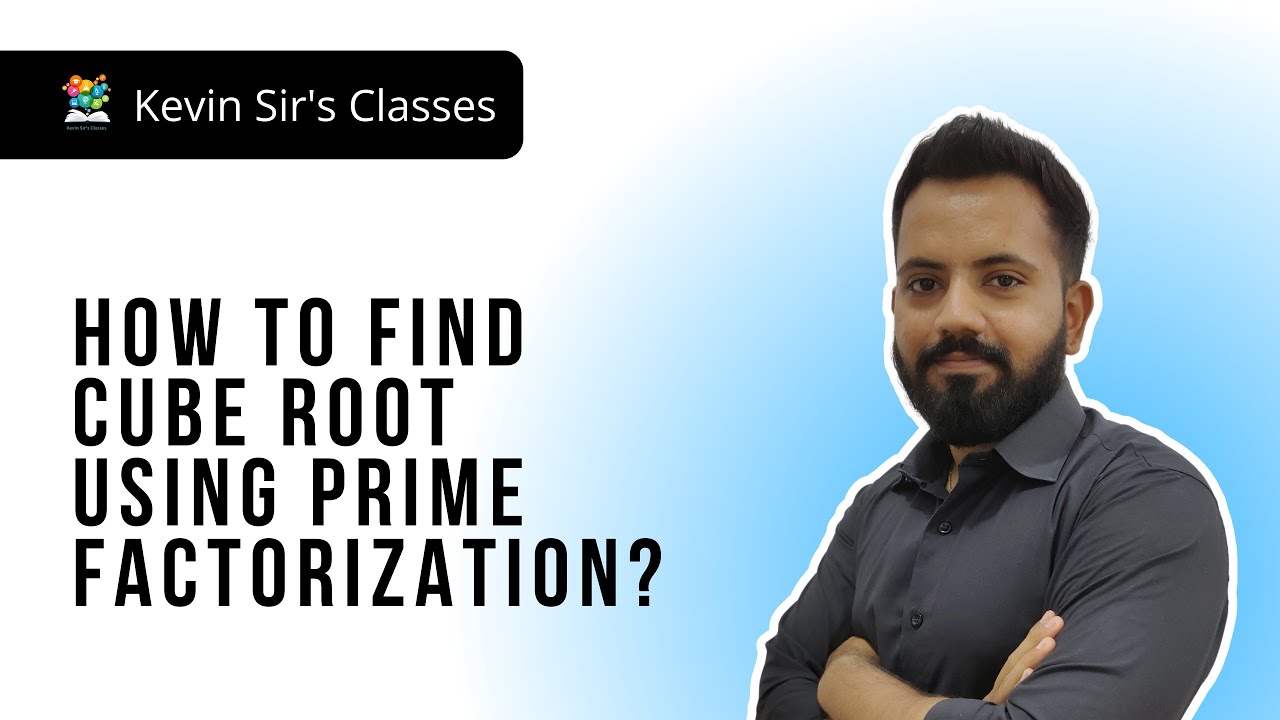 How To Find Cube Root Using Prime Factorization Kevin Sir s Classes How To Find Cube Root Using Prime Factorization Kevin Sir s Classes