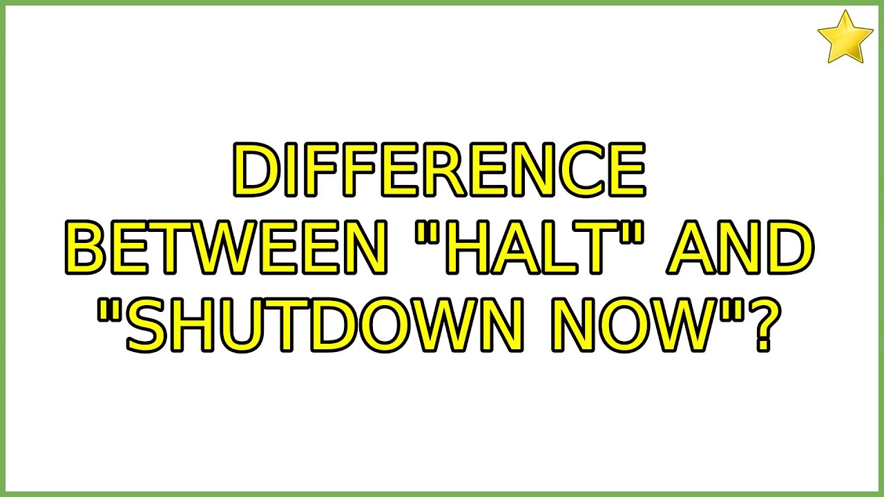 Ubuntu Difference Between halt And shutdown Now 3 Solutions ubuntu-difference-between-halt-and-shutdown-now-3-solutions