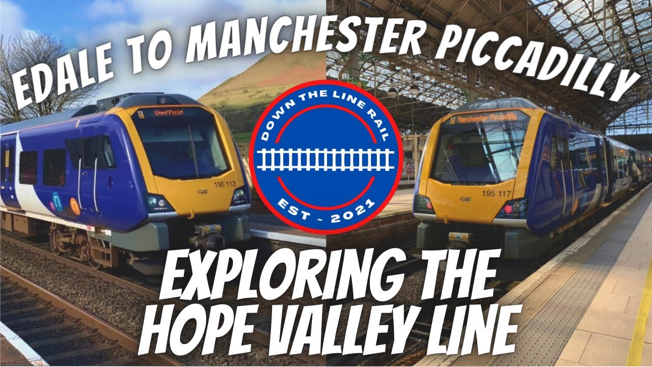 Edale To Manchester Piccadilly - Exploring The Hope Valley Line PT1 ...