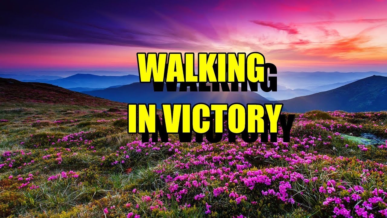 WALKING IN VICTORY - YouTube