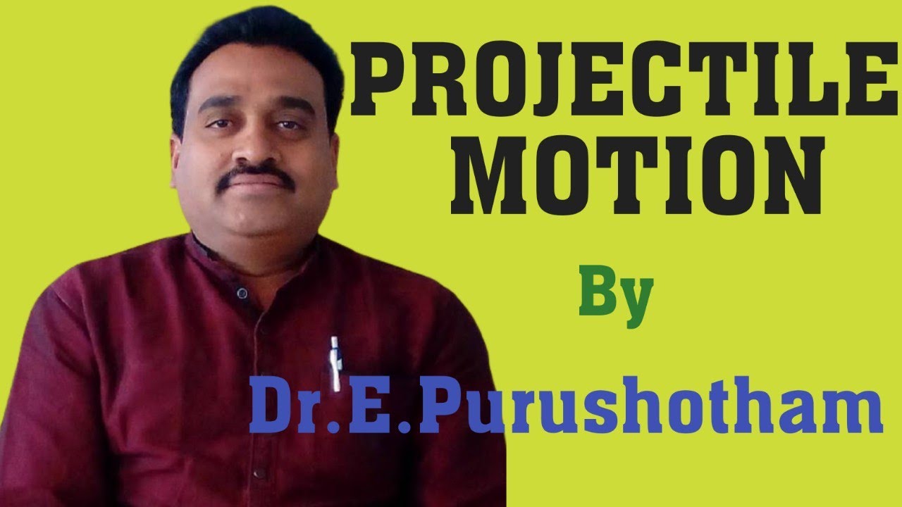 PROJECTILE MOTION BY Dr E Purushotham - YouTube