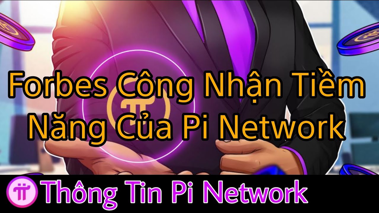 Forbes Công Nhận Tiềm Năng Của Pi Network | Thông Tin Pi Network - YouTube