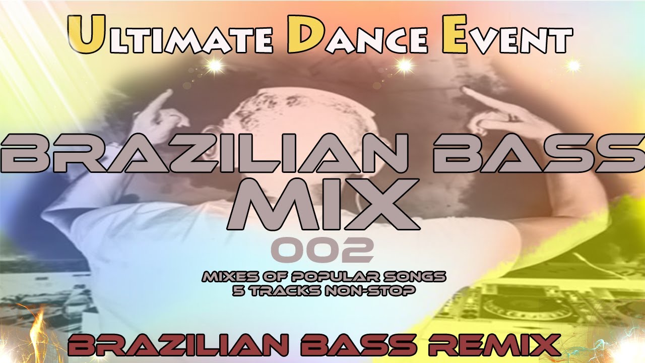 Brazilian Bass Remix ♫ BRAZILIAN BASS MIX 002 - Mixes Of Popular Songs ...