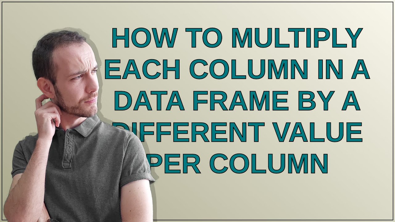 How To Multiply Each Column In A Data Frame By A Different Value Per How To Multiply Each Column In A Data Frame By A Different Value Per