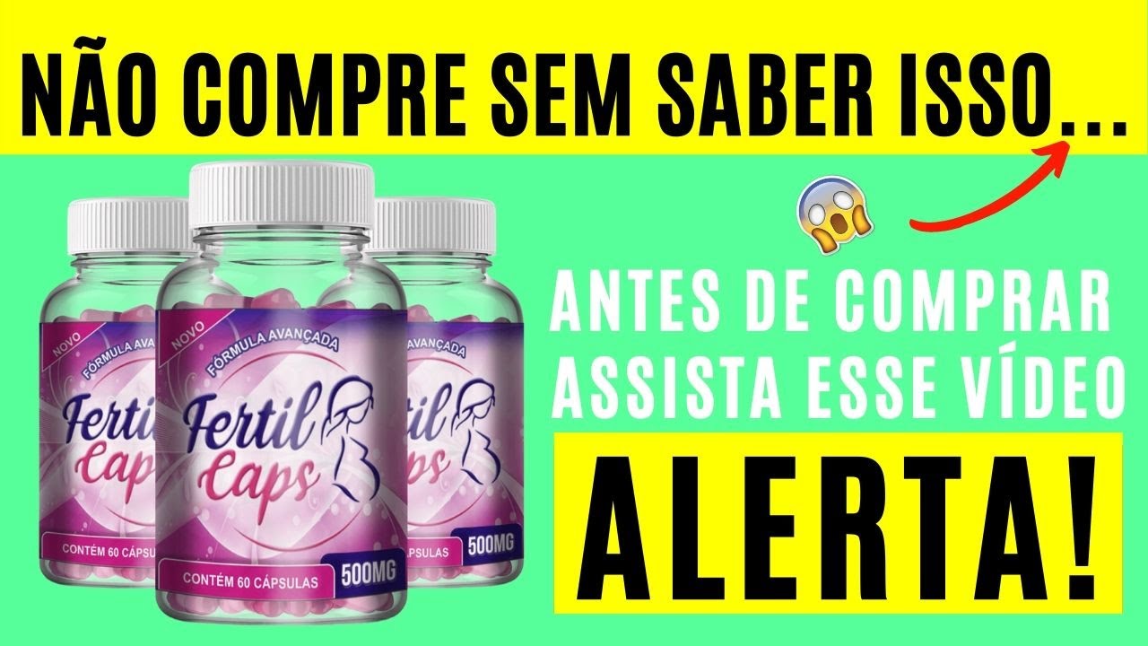 FERTIL CAPS FUNCIONA ? Como ENGRAVIDAR Fácil com FERTIL CAPS ...