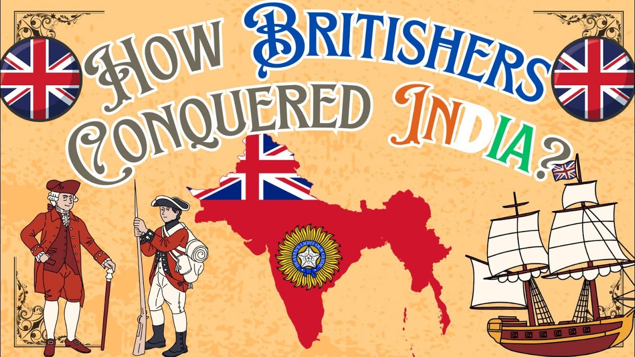 How Britishers Conquered India? How was India conquered by only one ...