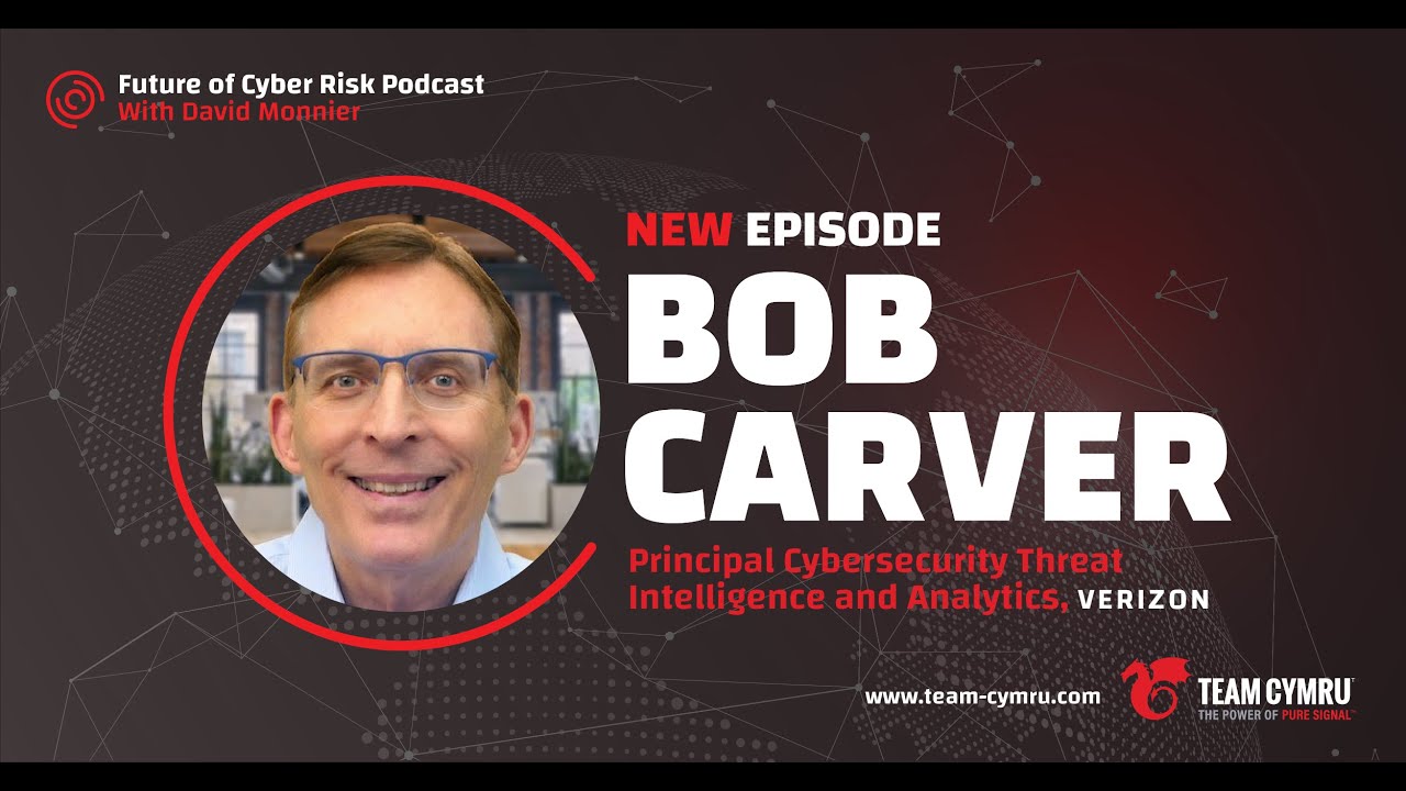 Future of Cyber Risk Podcast: Verizon’s Bob Carver on Building a ...