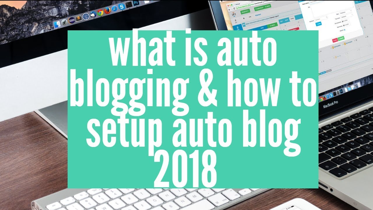 how to auto blog|how to setup auto blogging|what is auto blogging 2018 ...