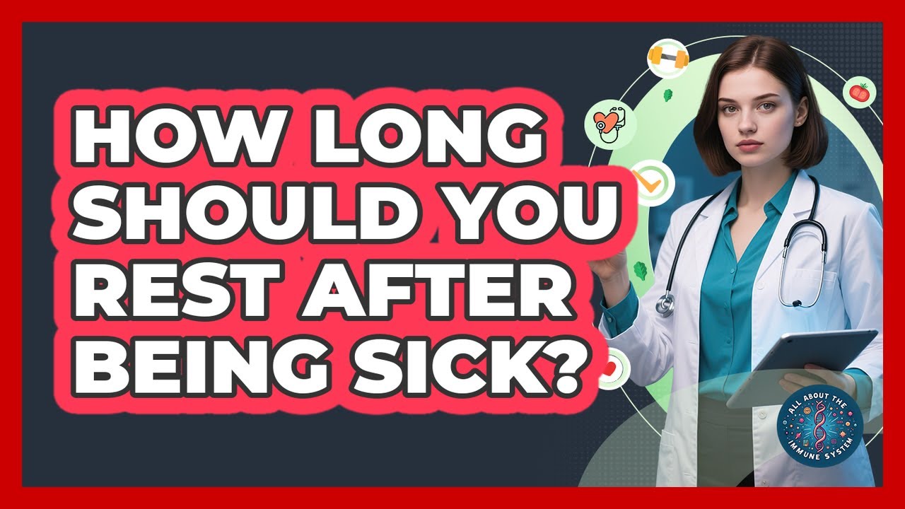 How Long Should You Rest After Being Sick? - YouTube