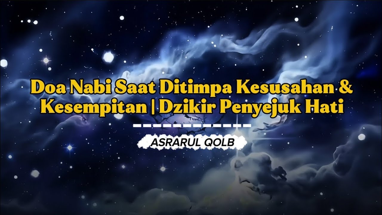 Doa Nabi Saat Ditimpa Kesusahan & Kesempitan | Dzikir Penyejuk Hati ...