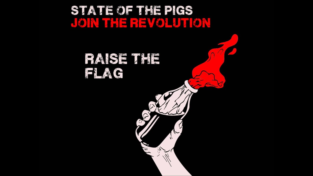 State Of The Pigs - Raise The Flag - YouTube