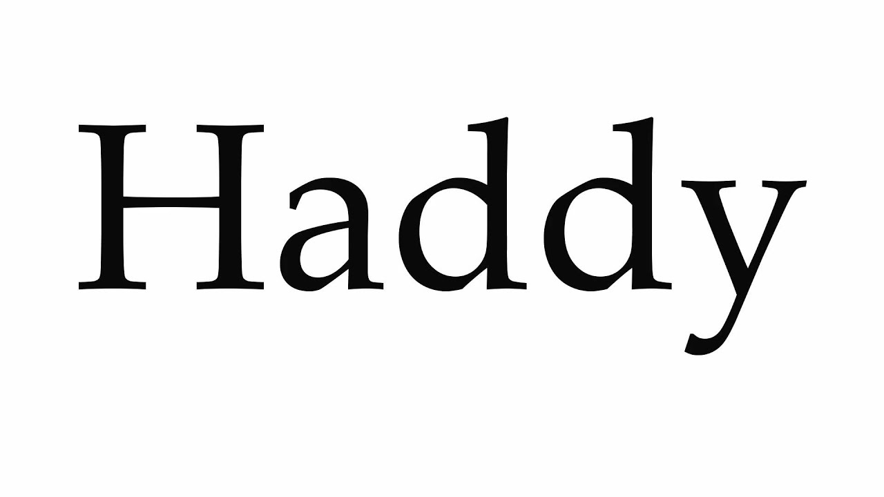 How to Pronounce Haddy - YouTube