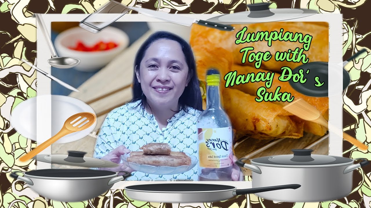 Lumpiang Toge with Nanay Dor's Suka/Juliet Santos - YouTube