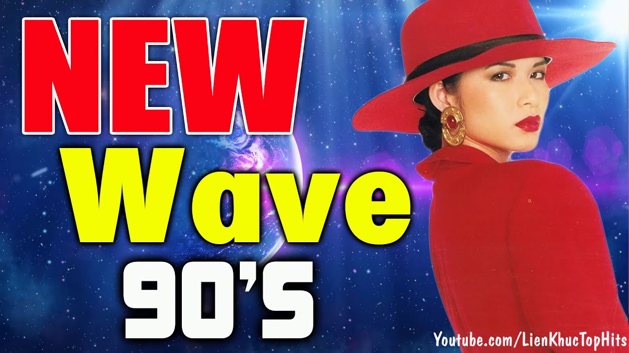 Li n Kh c New Wave 90 s Nh c H i Ngo i N m 90 Hay Nh t H i Ngo i li-n-kh-c-new-wave-90-s-nh-c-h-i-ngo-i-n-m-90-hay-nh-t-h-i-ngo-i